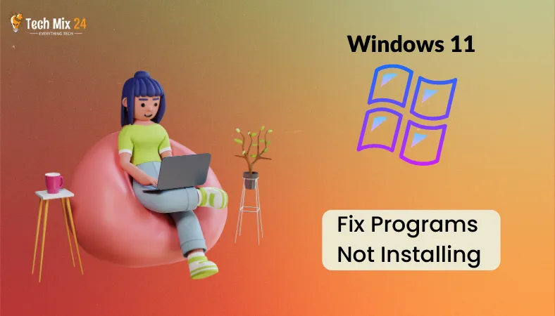 How to Fix Programs Not Installing on Windows 11